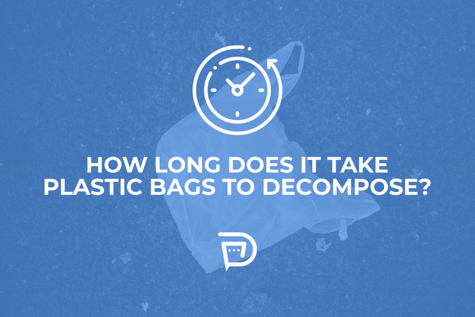 How Long Does It Take For Plastic Bags To Decompose?