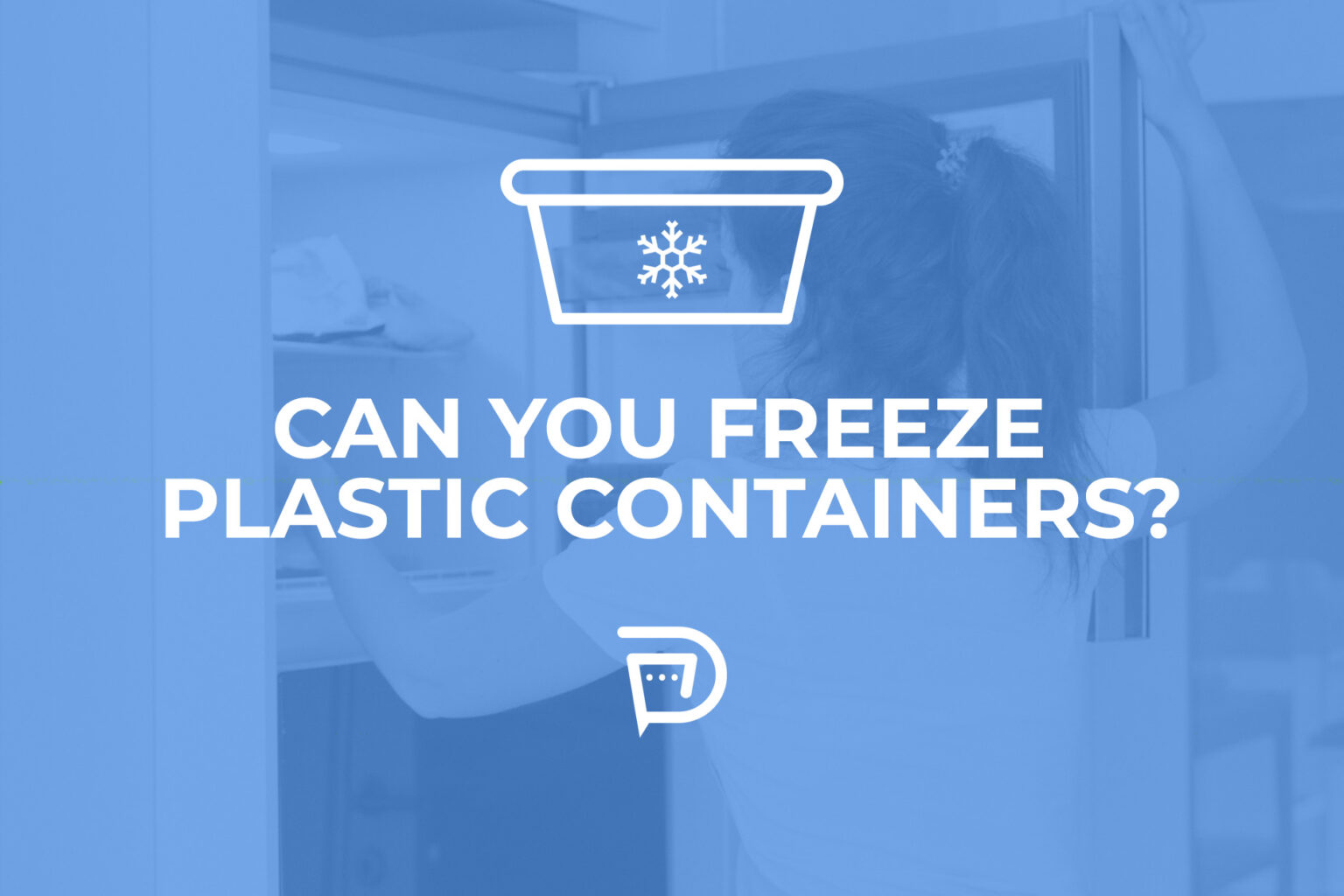 Can You Freeze Plastic Containers? Best Options For Freezer